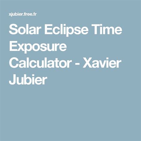 Solar Eclipse Time Exposure Calculator Xavier Jubier Exposure