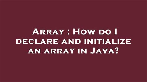 Array How Do I Declare And Initialize An Array In Java Youtube