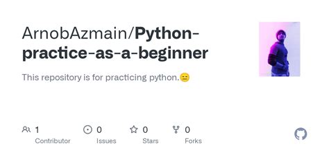 Github Arnobazmainpython Practice As A Beginner This Repository Is For Practicing Python😑