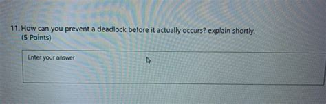 Solved 11 How Can You Prevent A Deadlock Before It Actually