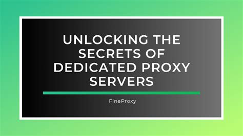 Unlocking Dedicated Proxy Servers Privacy Security And Efficiency