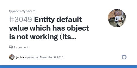 Entity Default Value Which Has Object Is Not Working Its Column Type Is Json Issue
