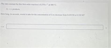 Solved The Rate Constant For This First Order Reaction Is Chegg