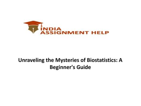 Unraveling The Mysteries Of Biostatistics Dissertation Writer Ppt