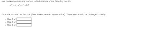 Solved Use The Newton Raphson Method To Find All Roots Of Chegg