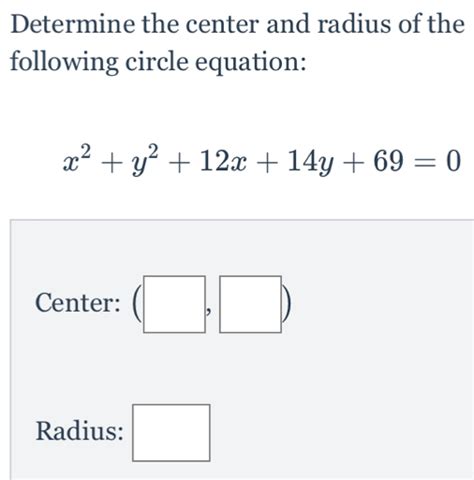 Solved Determine The Center And Radius Of The Following Circle Equation X2y212x14y690