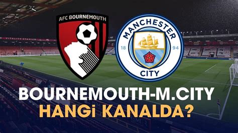 Bournemouth Manchester City Hangi Kanalda Gazete Gerçek