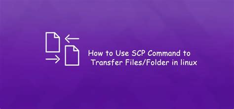 How To Use Scp Command To Transfer Files Folders In Linux By Rahul