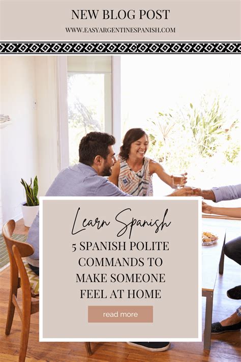 5 Spanish Polite Commands To Make Someone Feel At Home Easy Argentine Spanish