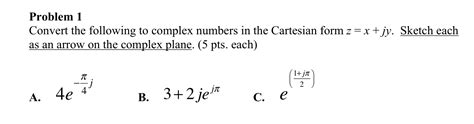 Solved Problem Convert The Following To Complex Numbers In Chegg