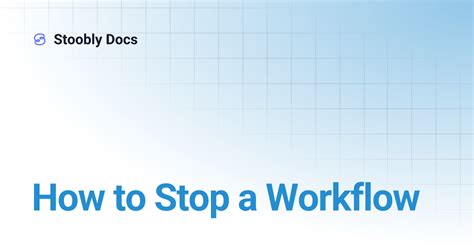 How To Stop A Workflow Stoobly Docs