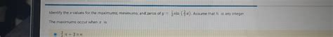 solved identify the x values for the maximums minimums and