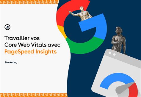Travailler Vos Core Web Vitals Avec Pagespeed Insights