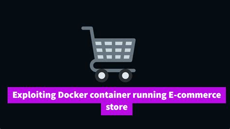 Exploiting Docker Container With E Commerce Website Tryhackme The