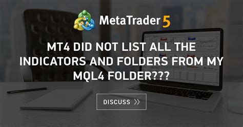 Mt4 Did Not List All The Indicators And Folders From My Mql4 Folder