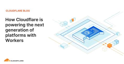 How Cloudflare Is Powering The Next Generation Of Platforms With Workers Rcloudflare