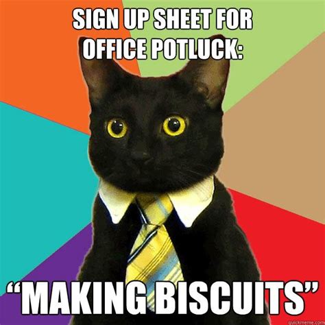Sign Up Sheet For Office Potluck Making Biscuits” Business Cat Meme