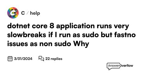 Dotnet Core 8 Application Runs Very Slowbreaks If I Run As Sudo But Fastno Issues As Non Sudo