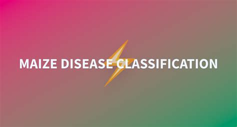 Maize Disease Classification A Hugging Face Space By Ten7