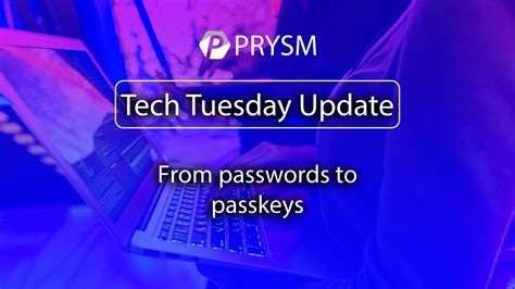 From Passwords To Passkeys Prysm Corporation