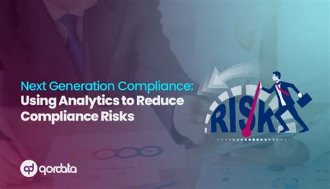 Using Next-Gen Analytics to Reduce Compliance Risks