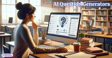 Best AI Question Generators - Educators Technology