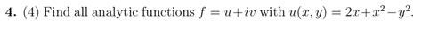 solved 4 4 find all analytic functions f u iv with a x
