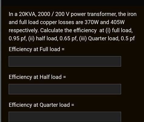 SOLVED Respectively Calculate The Efficiency Ati Full Load Pf Ii Half Load Pf Ii