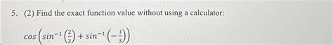 Solved 2 ﻿find The Exact Function Value Without Using A