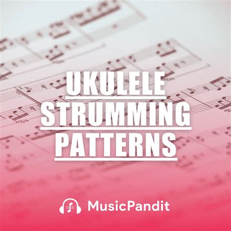 Ukulele Strumming Patterns Explained Impotance And Types