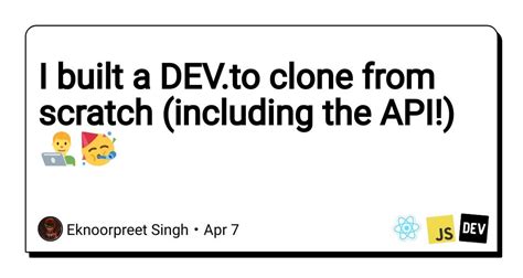 I Built A Devto Clone From Scratch Including The Api 👨‍💻🥳 Rdevto