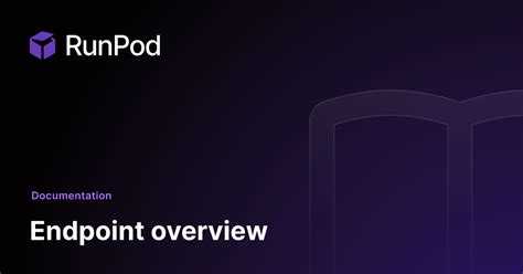 Endpoint Overview Runpod Documentation