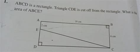 Solved 1 Abcd Is A Rectangle Triangle Cde Is Cut Off From The