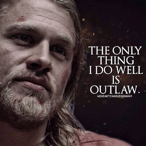 The Only Thing I Do Well Is Outlaw Jaxteller Sons Of Anarchy
