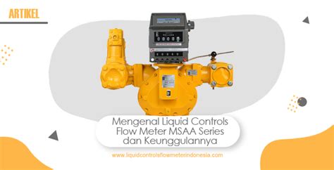 Mengenal Liquid Controls Flow Meter Msaa Series Dan Keunggulannya