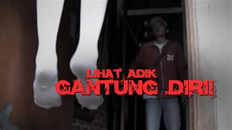 Shock Liat Adik Cewek Gantung Diri Youtube