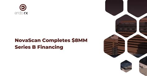 NovaScan Completes 8MM Series B Financing Endo Rx Medical