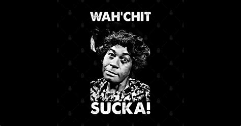 Watch It Sucka Funny Meme Sanford And Son Sticker Teepublic