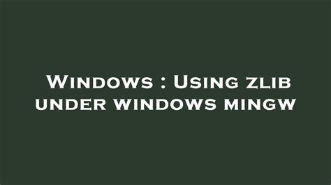 Windows Using Zlib Under Windows Mingw YouTube