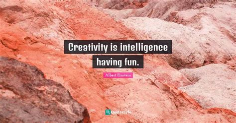 Creativity Is Intelligence Having Fun Quote By Albert Einstein