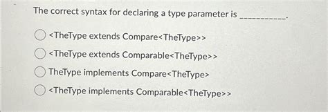 Solved The Correct Syntax For Declaring A Type Parameter Is