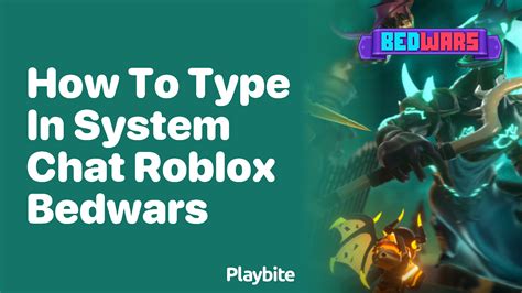 How To Type In System Chat In Roblox Bedwars Playbite