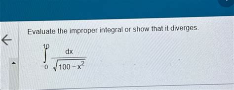 Solved Evaluate The Improper Integral Or Show That It