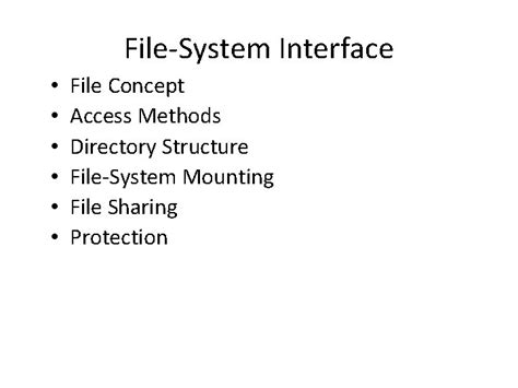Filesystem Interface Filesystem Interface File Concept Access Methods