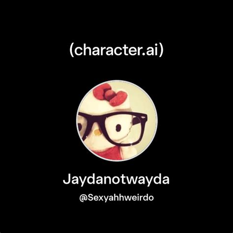Jaydanotwayda Sexyahhweirdo Characterai Ai Chat Reimagined