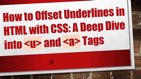 how to offset underlines in html with css a deep dive into u and a