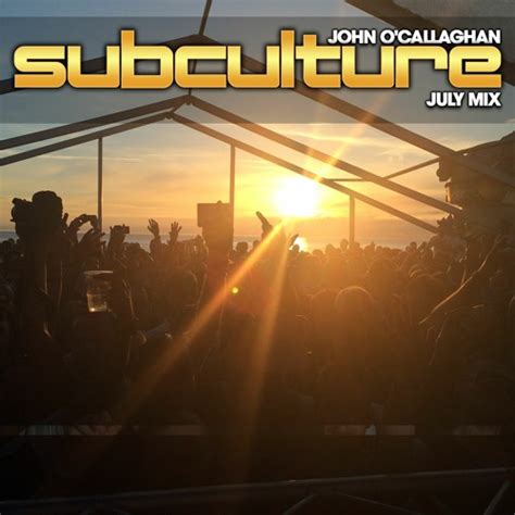 stream john o callaghan subculture july mix by johnocallaghan