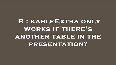 R KableExtra Only Works If There S Another Table In The Presentation YouTube
