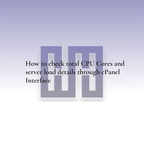 How To Check Total Cpu Cores And Server Load Details Through Cpanel