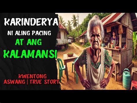 KARINDERYA NI ALING PACING AT ANG KALAMANSI | KWENTONG ASWANG | TRUE ...